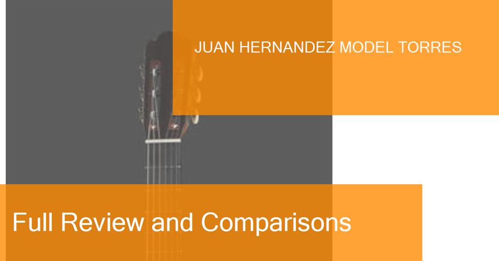 Review of the Juan Hernandez Model Torres classical guitar. Where to ...