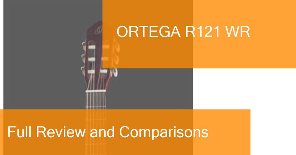 Review of the Ortega R121 WR classical guitar. Where to buy it?