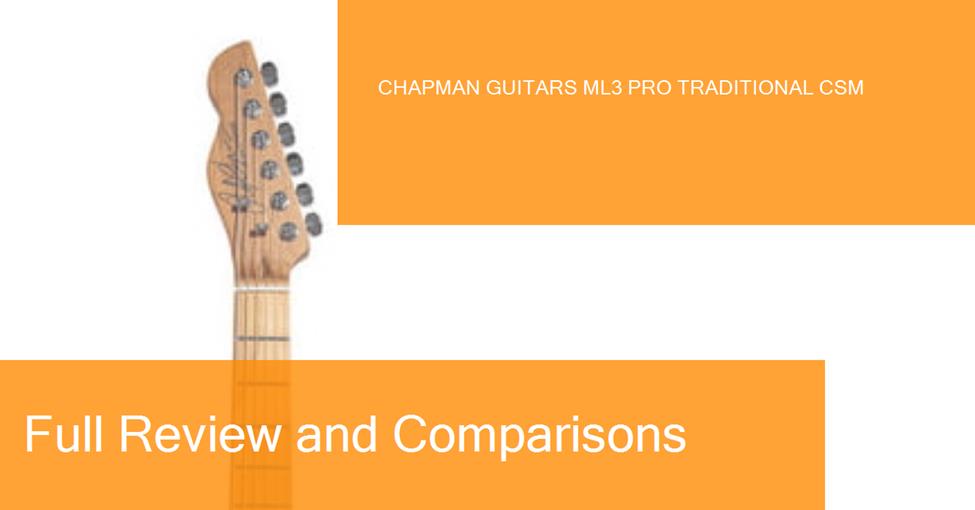 Review of the Chapman Guitars ML3 Pro Traditional CSM Electric guitar ...