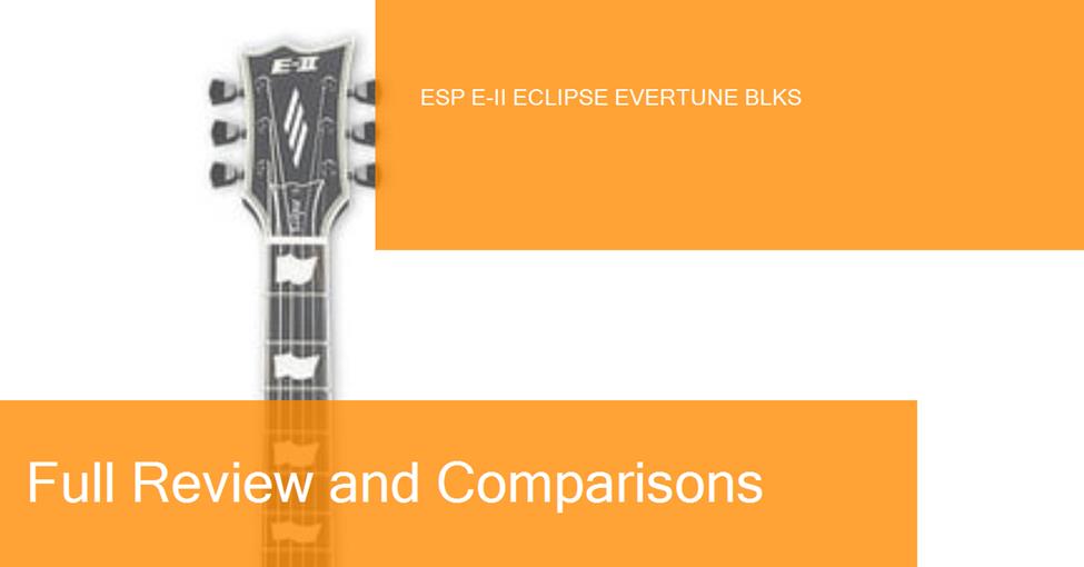 Review of the ESP E-II Eclipse Evertune BLKS Electric guitar. Where to buy it?