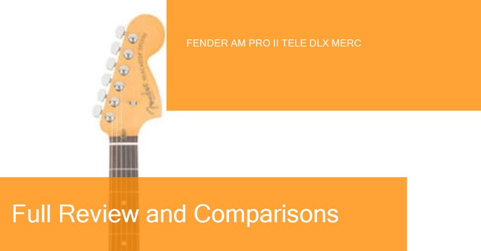 Review of the Fender AM Pro II Tele DLX MERC Electric guitar. Where to ...