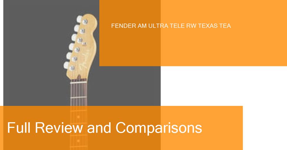 Review of the Fender AM Ultra Tele RW Texas Tea Electric guitar. Where ...