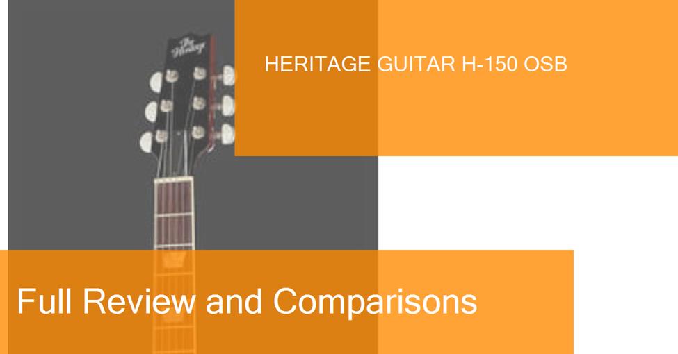 Review of the Heritage Guitar H-150 OSB Electric guitar. Where to buy it?