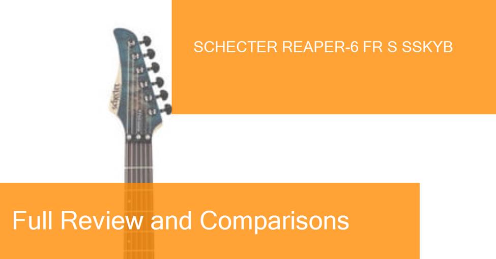 Review of the Schecter Reaper-6 FR S SSKYB Electric guitar. Where to ...