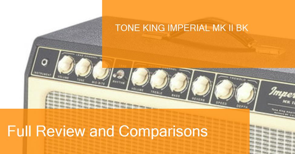 Review of the Tone King Imperial Mk II BK amplifier. Where to buy it?