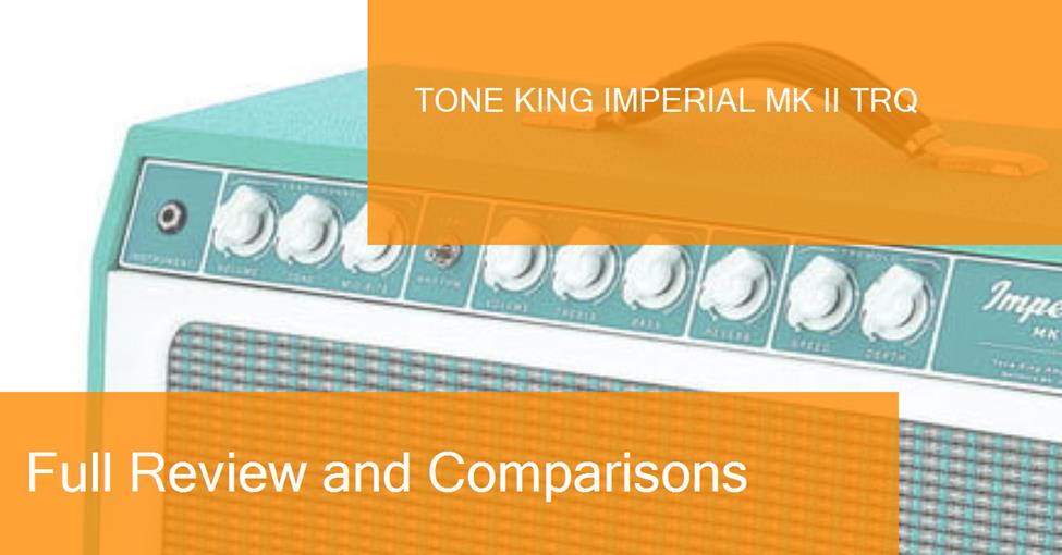 Review of the Tone King Imperial Mk II TRQ amplifier. Where to buy it?