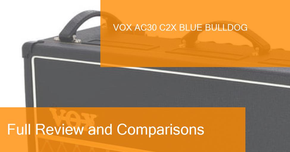 Review of the Vox AC30 C2X Blue Bulldog amplifier. Where to buy it?