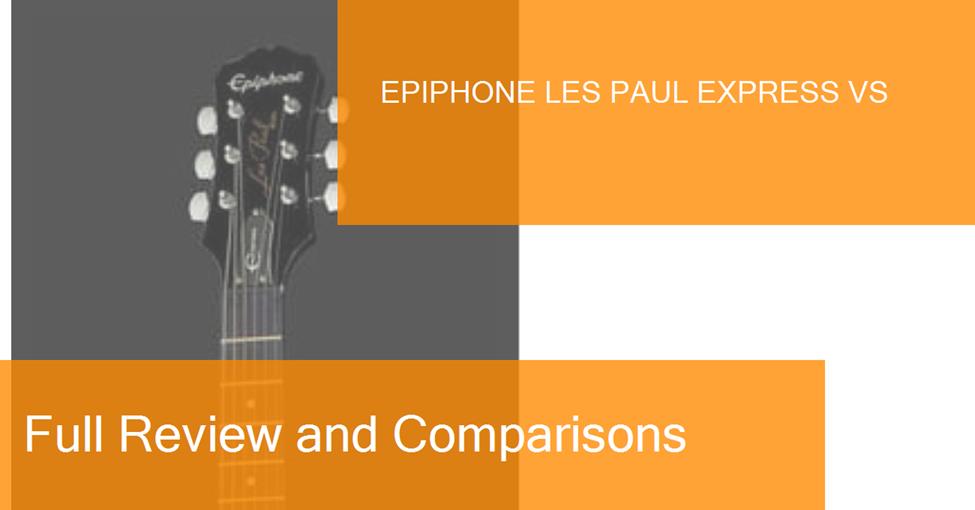 Examen de la guitare électrique Epiphone Les Paul Express VS. Où l'acheter?