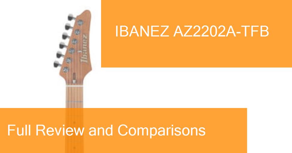 Examen de la guitare électrique Ibanez AZ2202A-TFB. Où l'acheter?
