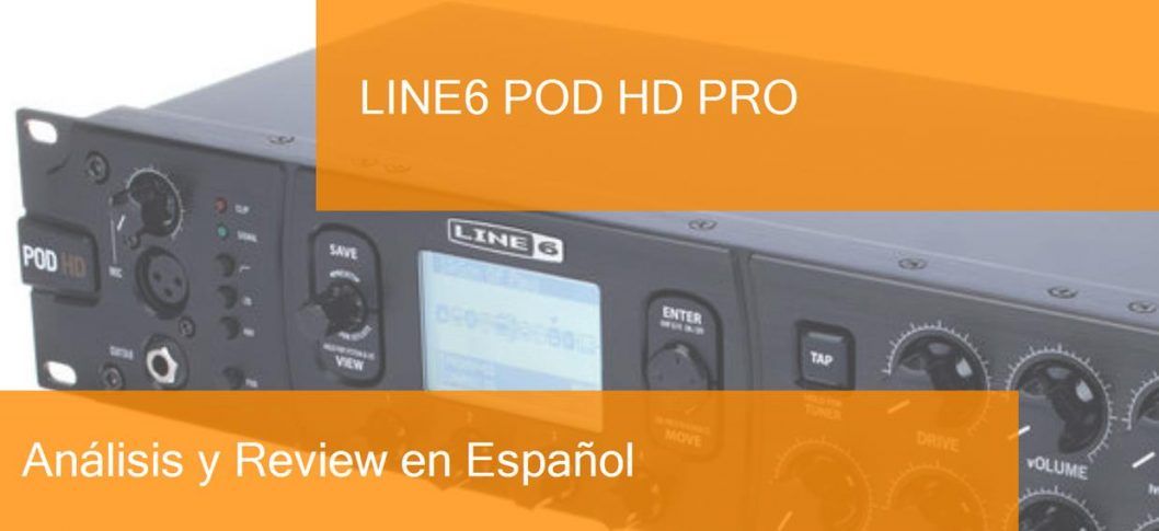 Review Previo de Guitarra Line6 POD HD Pro. ¿Dónde Comprarlo?