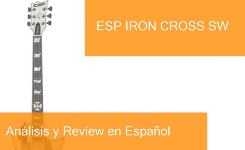Review Guitarra Eléctrica ESP Iron Cross SW. ¿Dónde Comprarla?