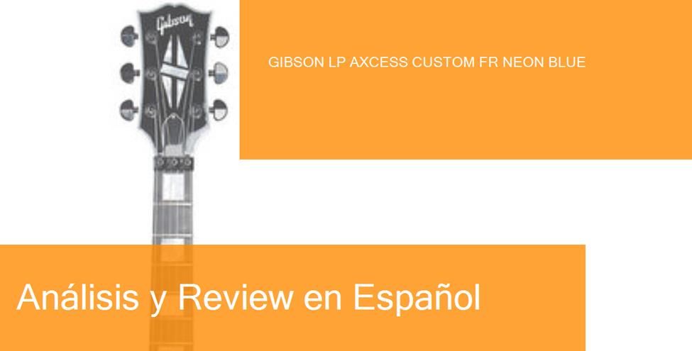 Review Guitarra Eléctrica Gibson LP Axcess Custom FR Neon Blue. ¿Dónde ...