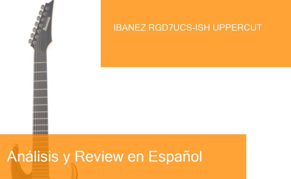 Review Guitarra Eléctrica Ibanez RGD7UCS-ISH Uppercut. ¿Dónde Comprarla?