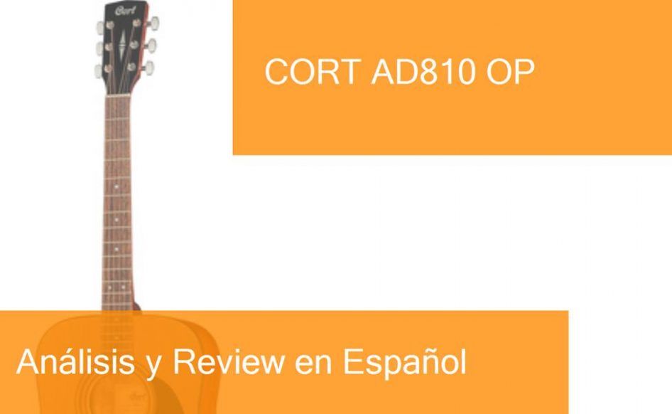 Review Guitarra Acústica Cort AD810 OP. ¿Dónde Comprarla?