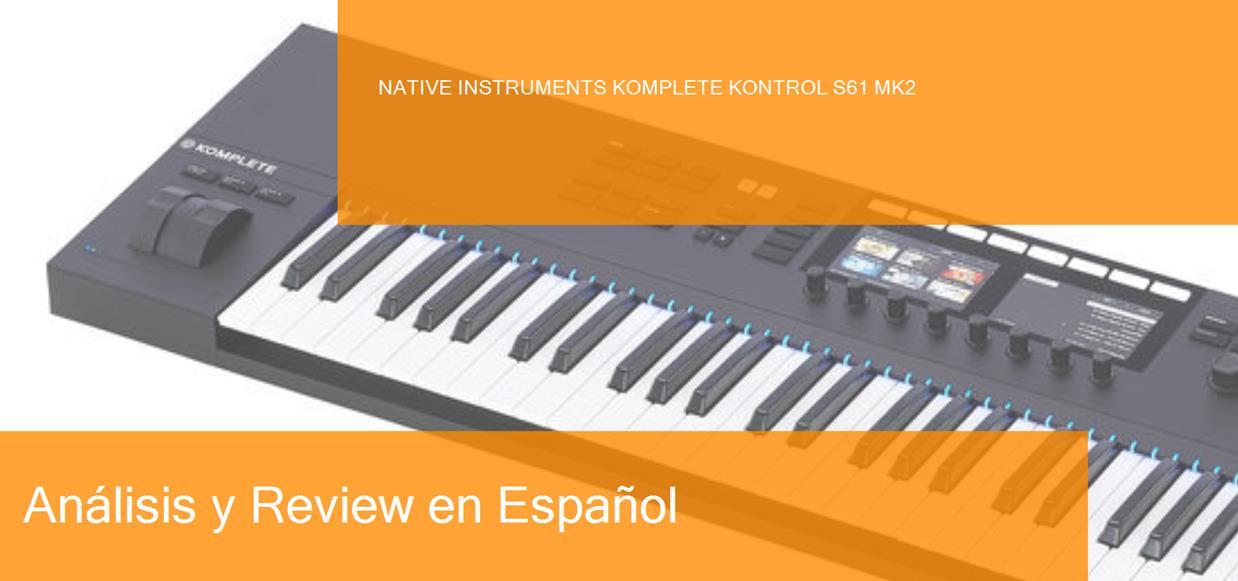 Review Teclado MIDI Native Instruments Komplete Kontrol S61 MK2. ¿Dónde ...