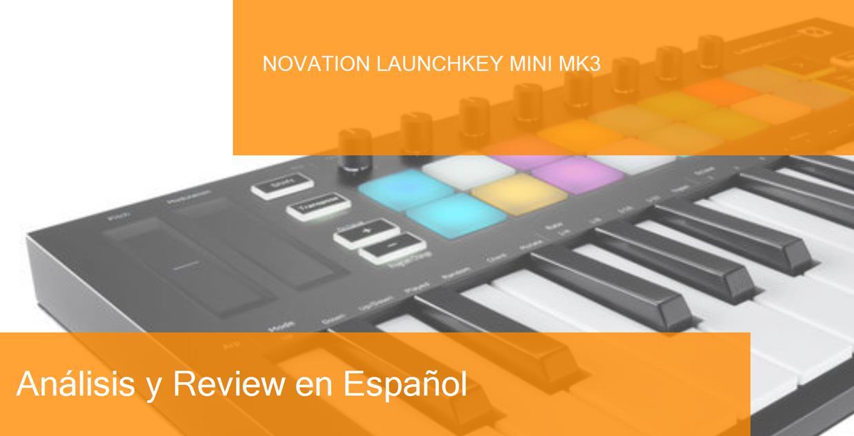 Review Teclado MIDI Novation Launchkey Mini MK3. ¿Dónde Comprarlo?